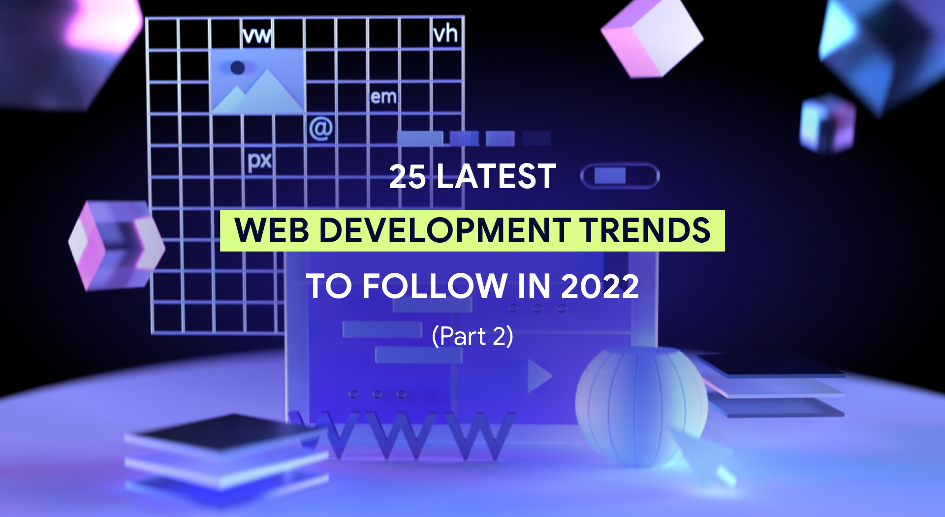 Top 25 Web Development Trends For 2022 (pt. 2) – SETA International Vietnam