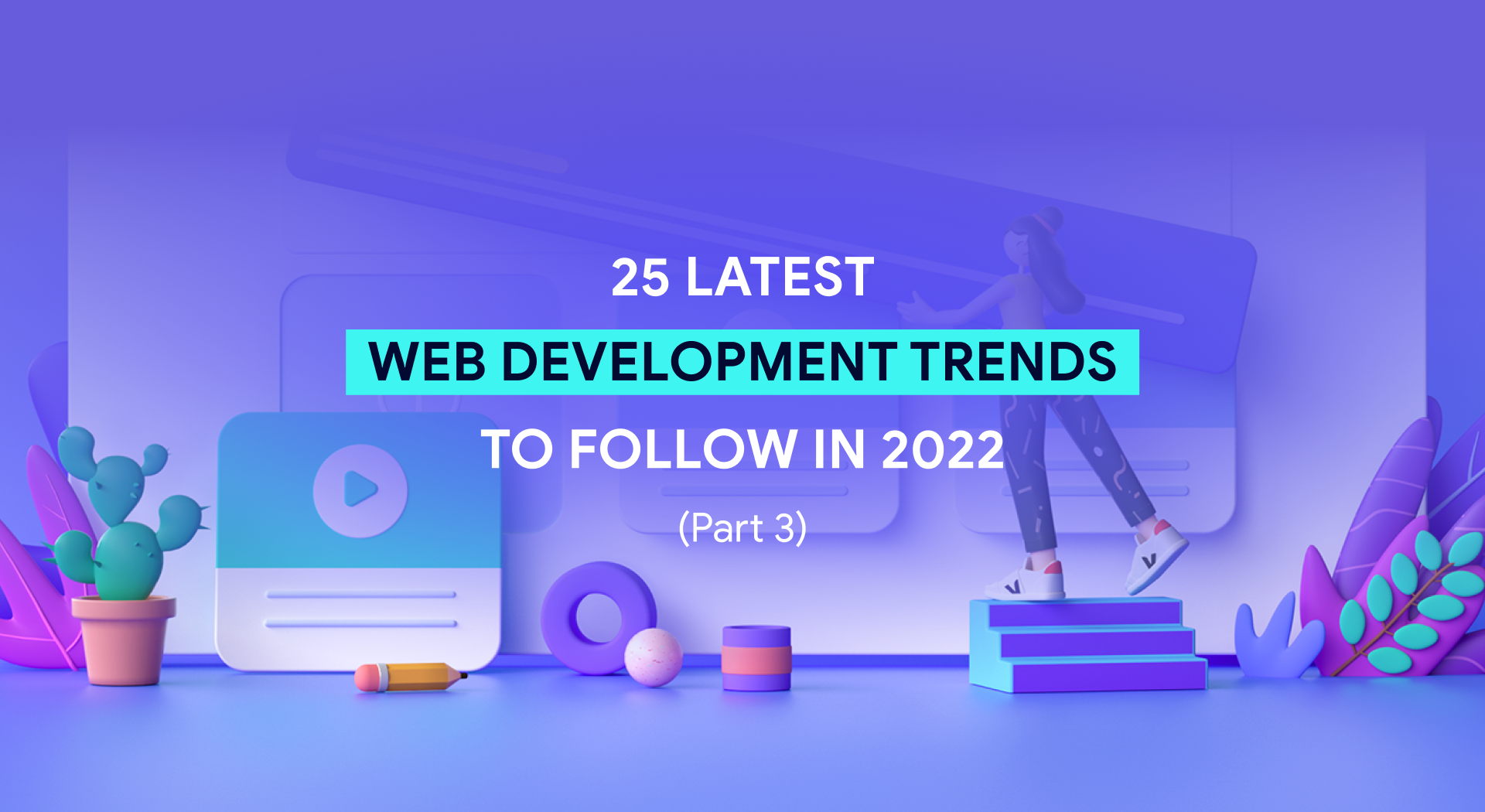 TOP 25 WEB DEVELOPMENT TRENDS FOR 2022 (part 3) – SETA International ...